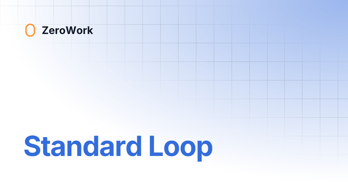 Standard Loop | ZeroWork