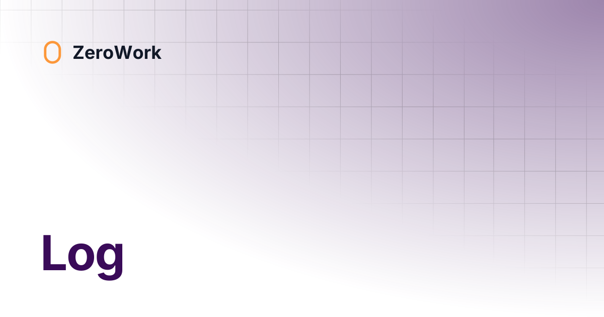 Log | ZeroWork