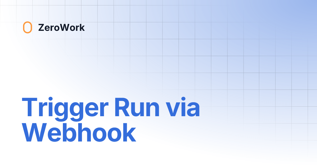 Trigger Run via Webhook | ZeroWork