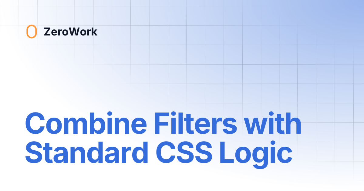 Combine Filters with Standard CSS Logic | ZeroWork