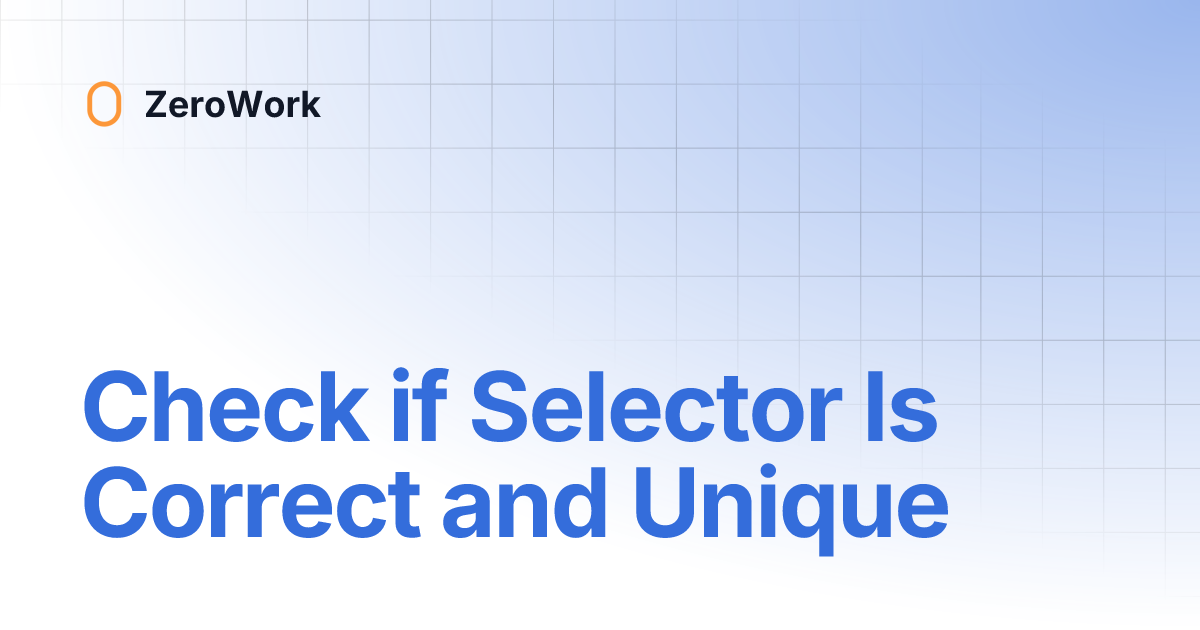 Check if Selector Is Correct and Unique | ZeroWork