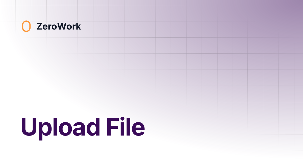 Upload File | ZeroWork