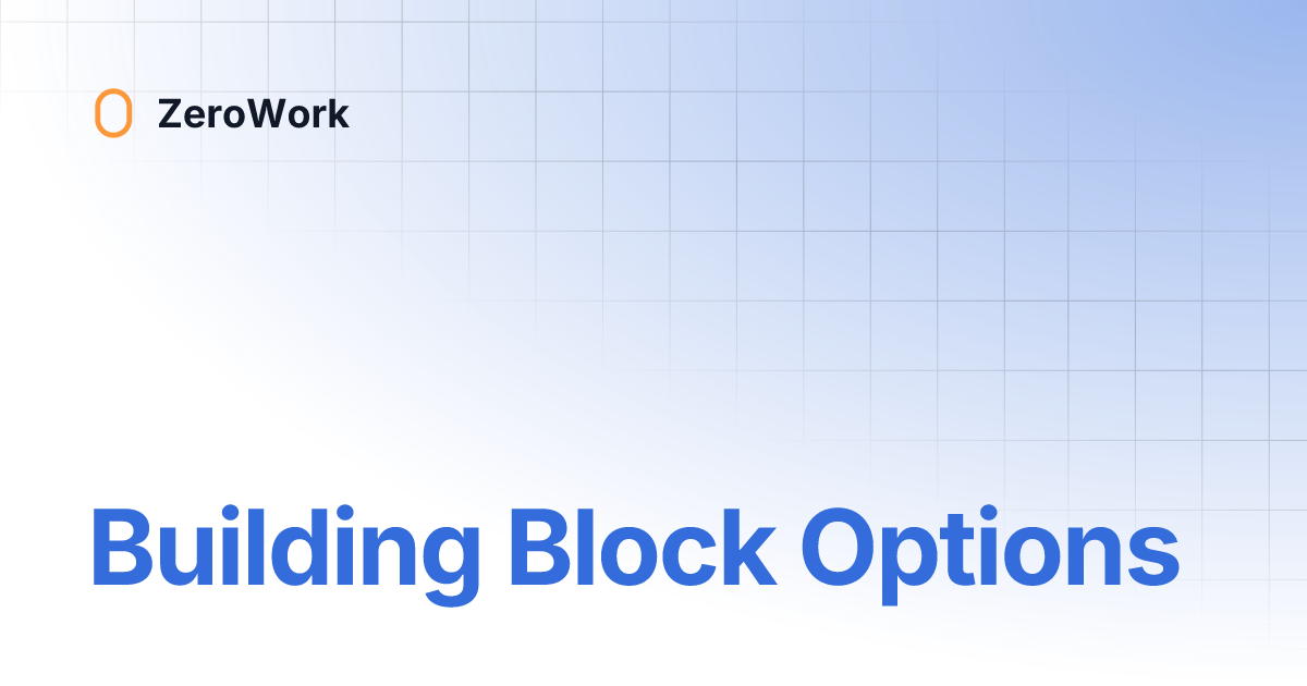 Building Block Options | ZeroWork
