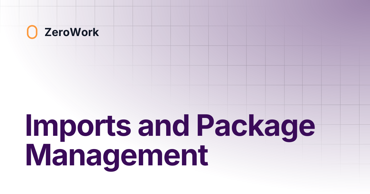 Imports and Package Management (upcoming) | ZeroWork
