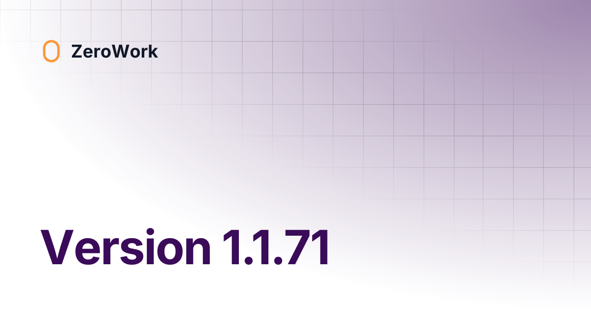Version 1.1.71 | ZeroWork