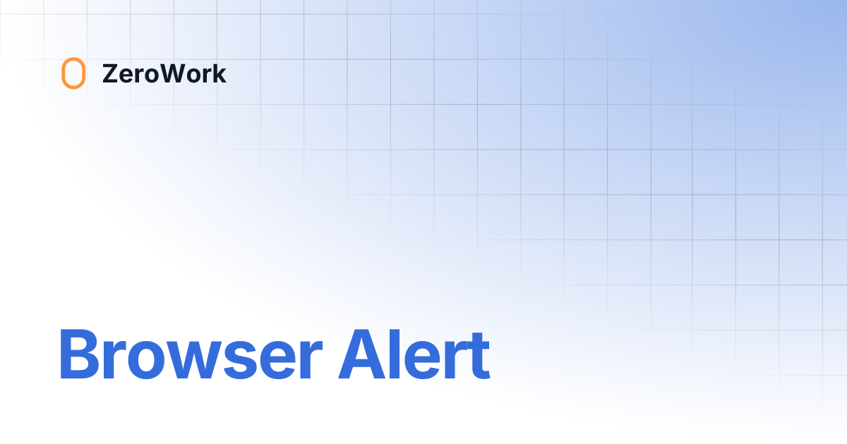 Browser Alert | ZeroWork